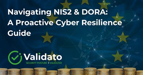 Navigating Nis2 And Dora A Proactive Cyber Resilience Guide Validato