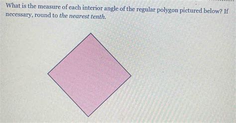Solved What Is The Measure Of Each Interior Angle Of The Regular