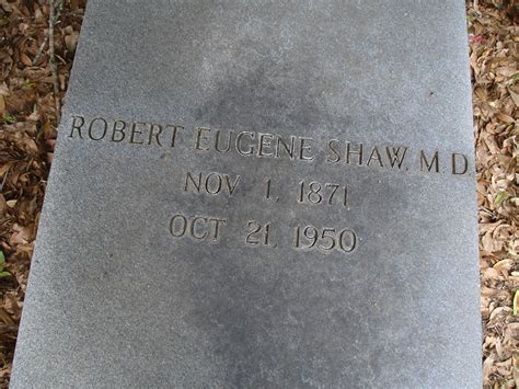Dr Robert Eugene Shaw 1871 1950 Find A Grave Memorial
