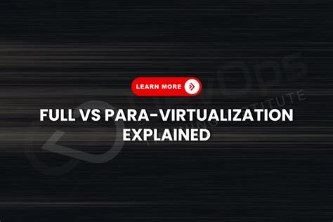 Whats The Difference Between Full Virtualization And Para Virtualization Top Devops Training