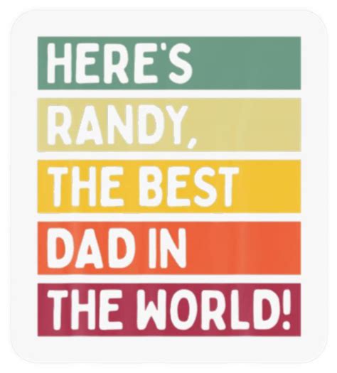 Mens Heres Randy The Best Dad In The World Father Stickers Sold By