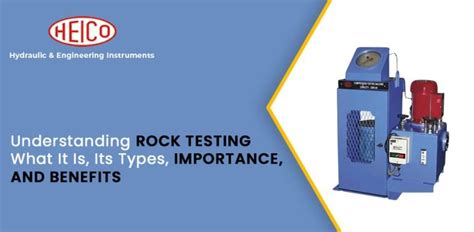 Rock Testing What It Is Its Types Importance And Benefits
