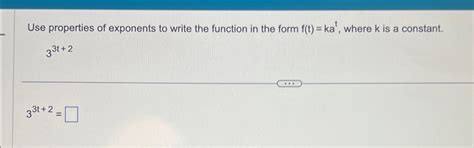 Solved Use Properties Of Exponents To Write The Function In