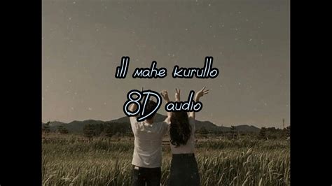 Ill Mahe Kurullo ඉල් මහේ කුරුල්ලො 8d Audio Bass Boosted Youtube