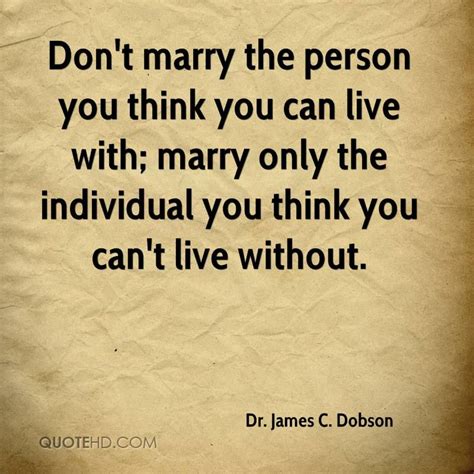 Dont Marry The Person You Think You Can Live With Marry Only The