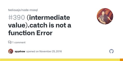 intermediate value catch is not a function error · issue 390 · tediousjs node mssql · github