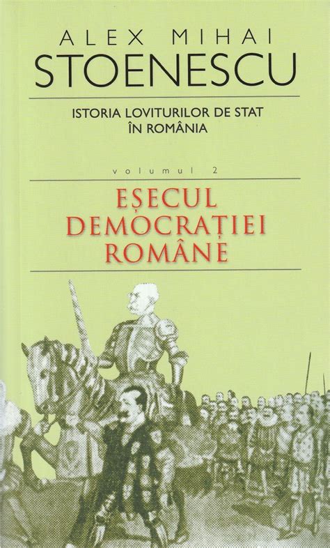 Istoria Loviturilor De Stat Vol 2 Esecul Democratiei Romane Istorie