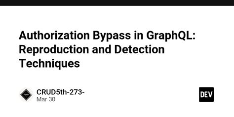 Authorization Bypass In Graphql Reproduction And Detection Techniques