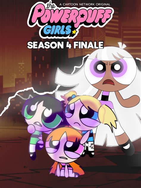 New Powerpuff Girls Season 4 Finale 2016 Poster By Ferrandoki2024 On