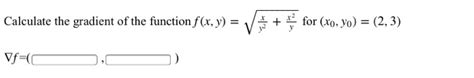 solved calculate the gradient of the function f x y