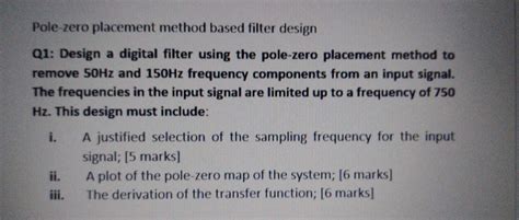 Pole Zero Placement Method Based Filter Design Q Chegg Com