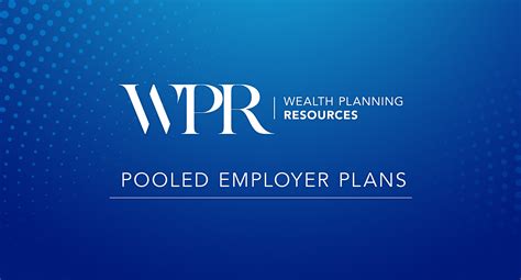 Pooled Employer Plans Wealth Planning Resources