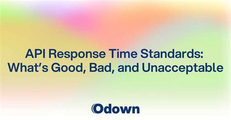 Odown Blog Api Response Time Standards What S Good Bad And