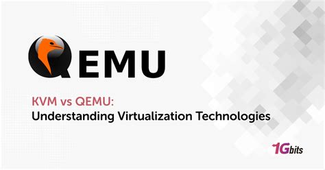 Kvm Vs Qemu Understanding Virtualization Technologies
