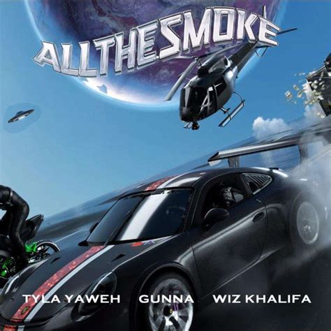 Tyla Yaweh All The Smoke Ft Gunna And Wiz Khalifa Audio Lyrics