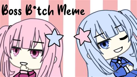 Boss Bitch Meme Gacha Life Youtube