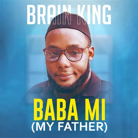 Baba Mi My Father By Brain King Listen On Audiomack