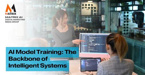 AI Model Training The Backbone Of Intelligent Systems Global AI Marketing Agency