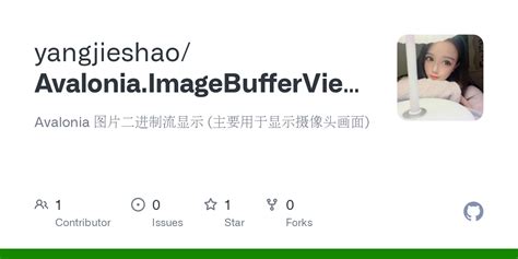 GitHub yangjieshao Avalonia ImageBufferView Avalonia 图片二进制流显示 主要用于显示摄像头画面