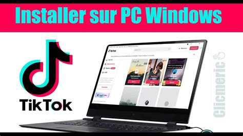 Installer TikTok sur PC Windows Facilement Télécharger TikTok sur