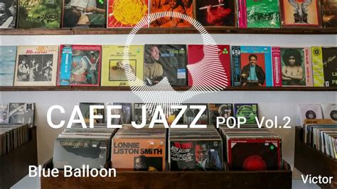 재즈 카페 플레이리스트 Cafe Jazz Pop Vol2 Playlist 일하면서 듣기 좋은 음악 카페에서 듣기 좋은 감성 플레이리스트 Youtube