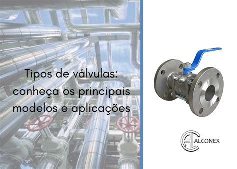 Tipos de válvulas conheça os principais modelos e aplicações Blog