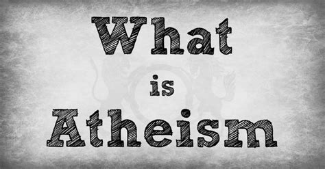 What Is Atheism A Brief Explanation