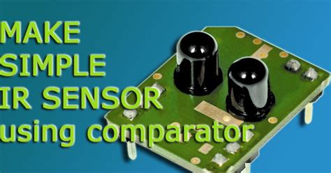 How To Make IR Sensor Modules Using Comparator