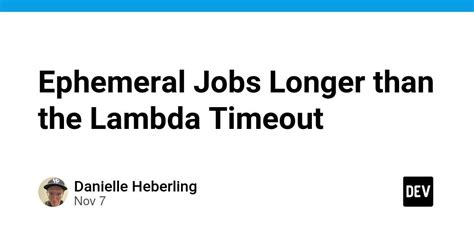 Logicata On Linkedin Ephemeral Jobs Longer Than The Lambda Timeout