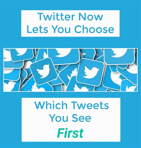 Twitter Now Lets You Choose Which Tweets You See First The Wonder Of Tech