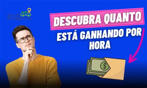 Como Saber Quanto Ganho Por Hora Aprenda Já A Calcular Seu Salário