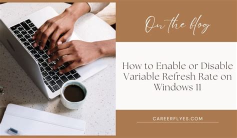 How To Enable Or Disable Variable Refresh Rate On Windows 11 Career Flyes