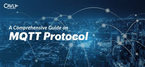 Mqtt Protocol In Iot A Guide To Reliable Iot Communication