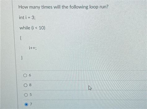 Solved How many times will the following loop run?int | Chegg.com