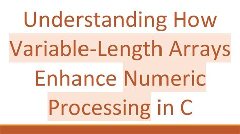 Understanding How Variable Length Arrays Enhance Numeric Processing In