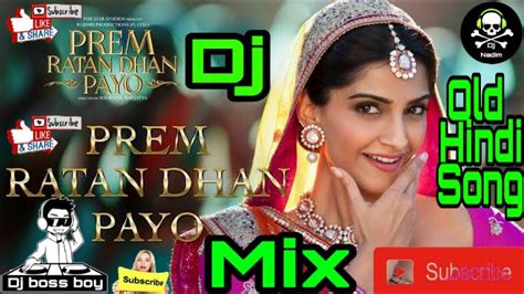 Prem Ratan Dhan Payo Old Hindi Song Mix By Dj Nadim Youtube Music