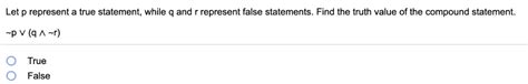 Solved Let P Represent A True Statement While Q And R Chegg Com
