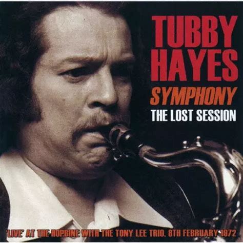 シンフォニー~ザ・ロスト・セッションズ1972tubby Hayesタビー・ヘイズ亡くなる1年前に北ウェンブリーで行った貴重なライヴ音源