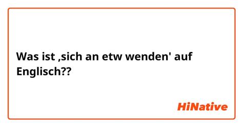 Was Ist Sich An Etw Wenden Auf Englisch Hinative