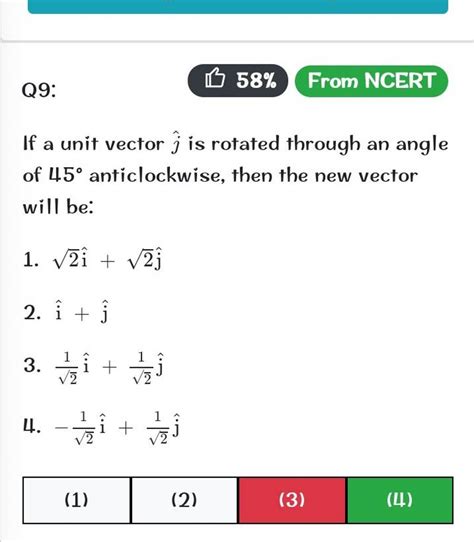 Q9 If A Unit Vector J Is Rotated Through An Angle Of 45 Anticlockwise