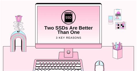 Why Two SSDs Are Better Than One 3 Key Reasons