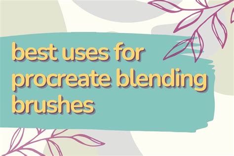 Best Uses For Procreate Blending Brushes Procreate Courses