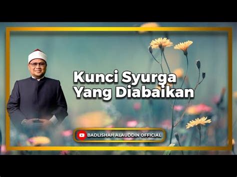 Kunci Syurga Yang Diabaikan Ustaz Dato Badli Shah Alauddin YouTube
