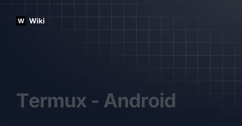 Termux Android Wiki