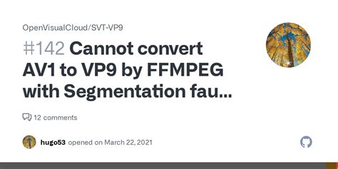 Cannot Convert Av1 To Vp9 By Ffmpeg With Segmentation Fault Core