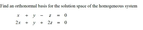 Solved Find An Orthonormal Basis For The Solution Space Of