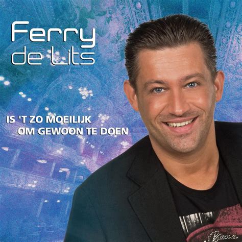 Ferry De Lits Is T Zo Moeilijk Om Gewoon Te Doen Lyrics Musixmatch