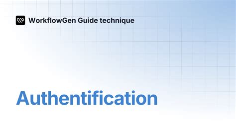 authentification workflowgen guide technique