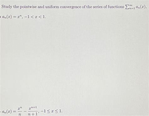 Solved Study The Pointwise And Uniform Convergence Of The