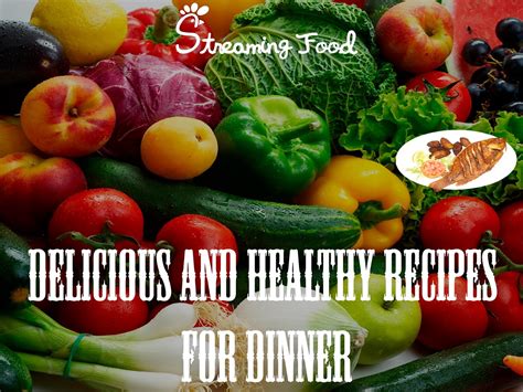 Simple Healthy And Delicious Dinner Recipes Streaming Food